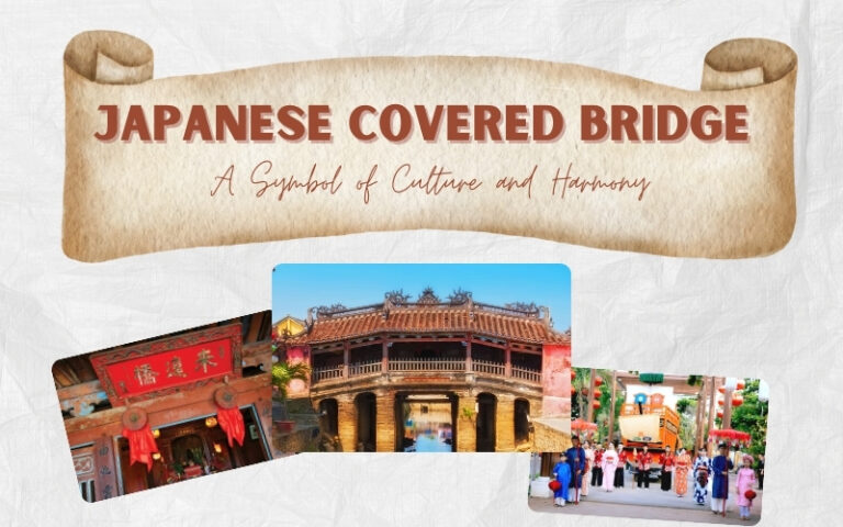 Japanese Covered Bridge in Hoi An: A Symbol of Culture and Harmony