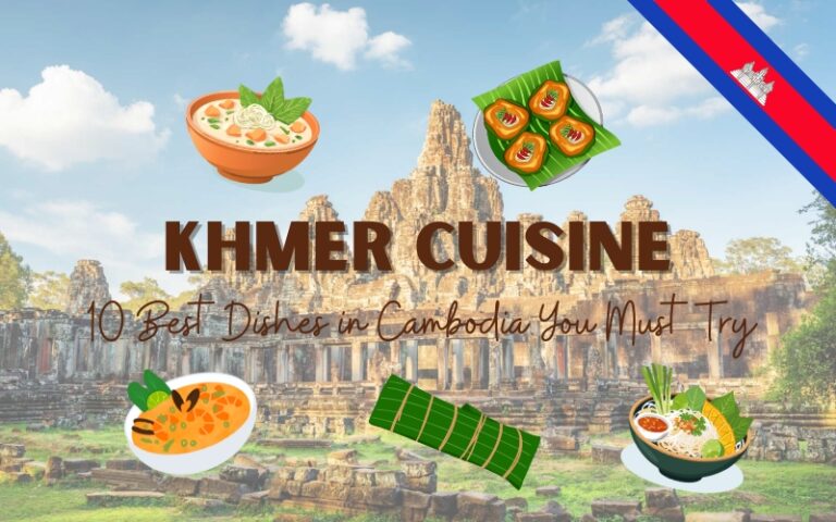 Khmer Cuisine: Discover 10 Best Dishes in Cambodia