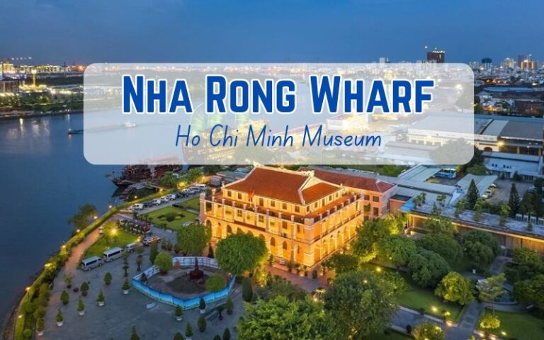 Visit Nha Rong Wharf in Ho Chi Minh City: A Complete Guide